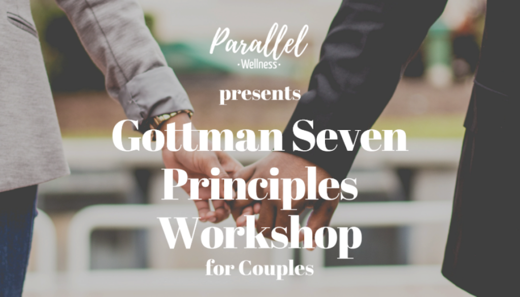 Gottman Seven Principles Workshop - Parallel Wellness